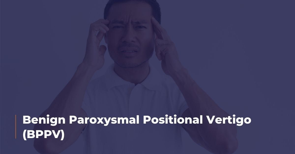 Benign Paroxysmal Positional Vertigo (BPPV) | Ear Studio